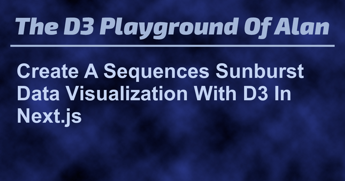Create A Sequences Sunburst Data Visualization With D3 In Next.js